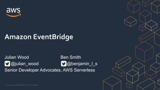 Amazon EventBridge: AWS re:Invent Serverless London Recap Day | PPT