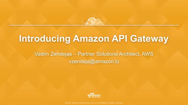Aws Summit Barcelona 2015 Introducing Amazon Api Gateway Ppt