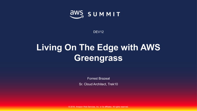 Living on the Edge with AWS Greengrass | PPT
