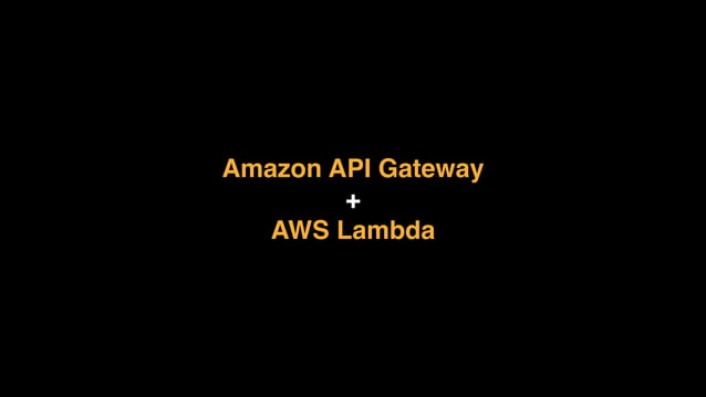 Amazon API Gateway and AWS Lambda: Better Together | PPT