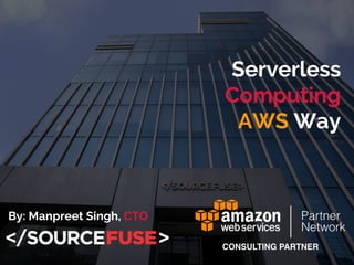 Serverless Computing, AWS Way: SourceFuse Technologies | PDF | Cloud Computing | Internet