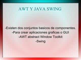 Awt y java swing | ODP | Programming Languages | Computing