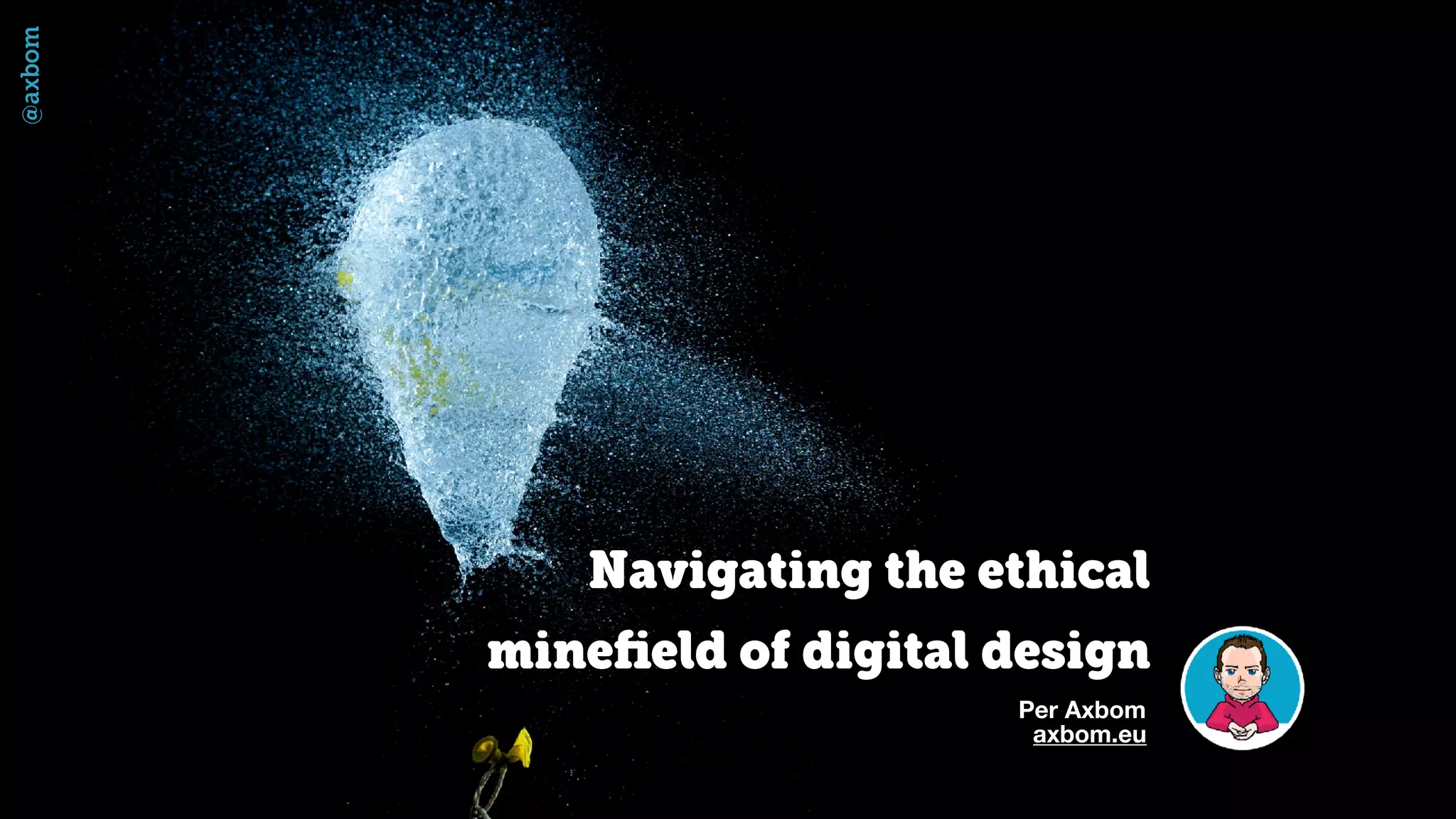 Navigating the ethical minefield of digital design - Per Axbom [Camp ...