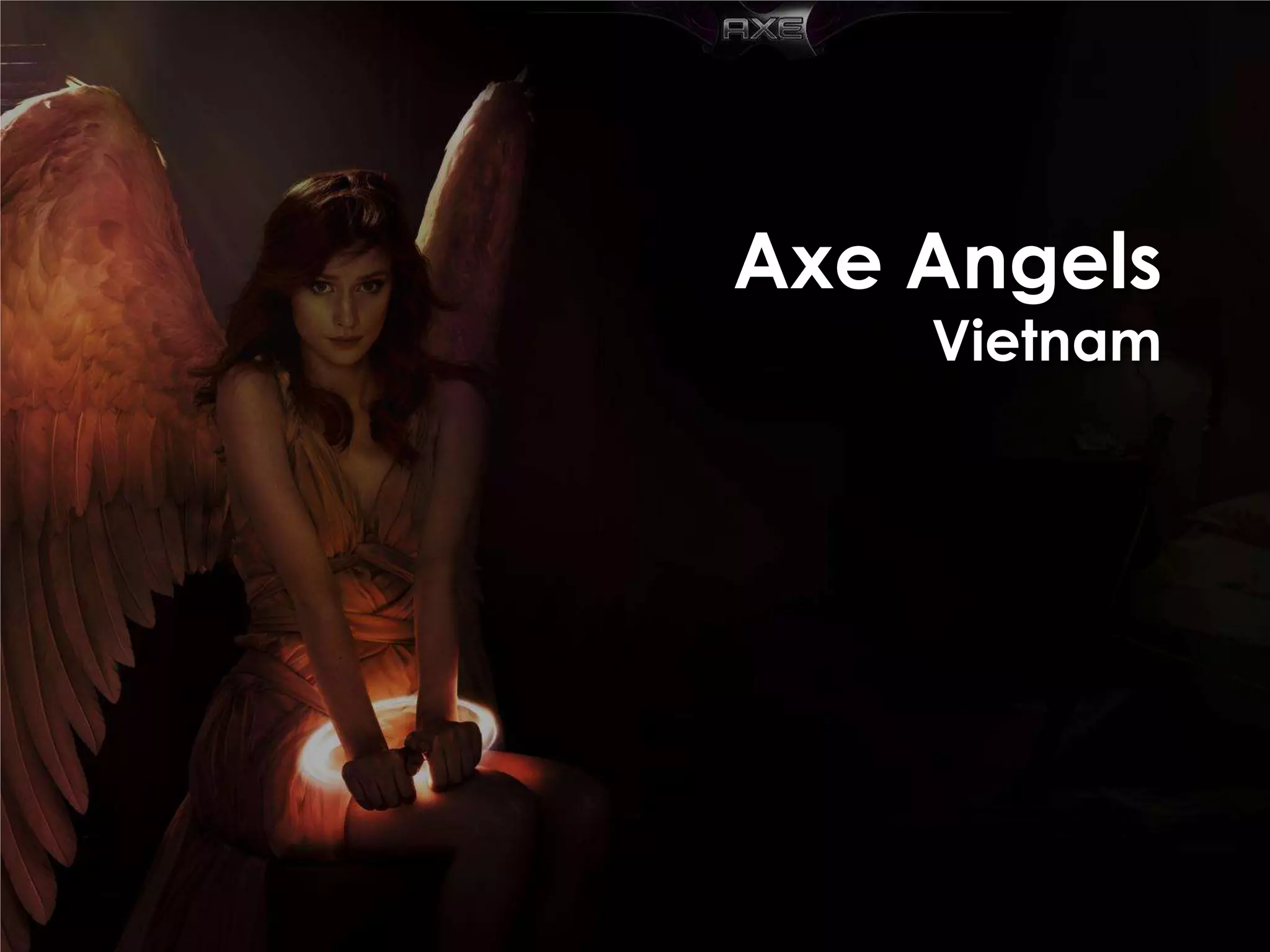 Unilever AXE Angels Vietnam - Mindshare | PPTX | Marketing and Advertising | Business