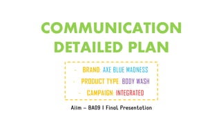 AXE-Communication Plan (Final Presentation) | PPT