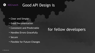 From Good API Design to Secure Design - Axel Grosse, 42Crunch | PPT