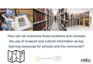 Museum collections at the core of learning | PPTX