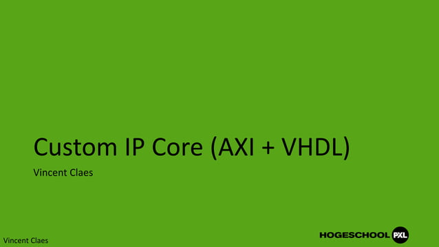 Integrating a custom AXI IP Core in Vivado for Xilinx Zynq FPGA based embedded systems | PPTX
