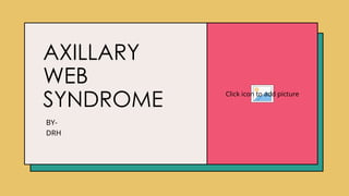 AXILLARY WEB SYNDROME physiotherapy.pptx