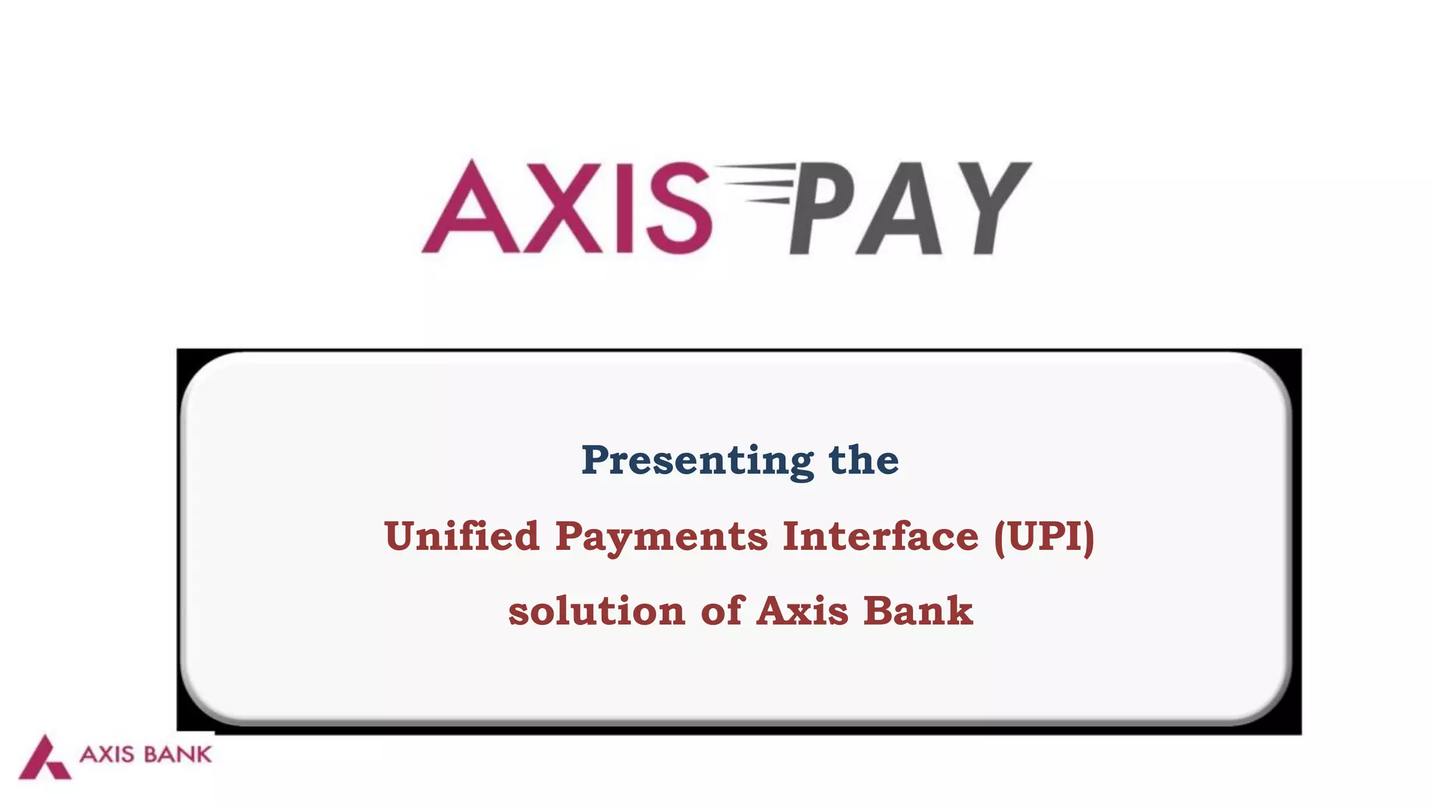 Axis pay steps presentation (Unified Payment Interface) | PDF