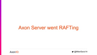 Axon Server went RAFTing | PPT