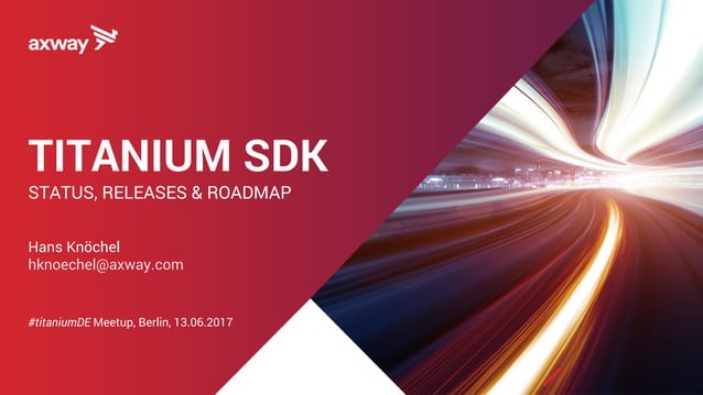 Axway Appcelerator - Titanium SDK 6.1.0 - Status, Releases & Roadmap | PDF