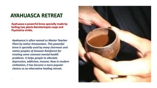 Ayahuasca- A Tradtional Plant Medicine & Sacred Vine of Amazon | PPT