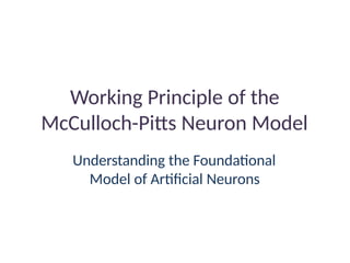 Working Principle of the McCulloch-Pitts Neuron Model | PPTX