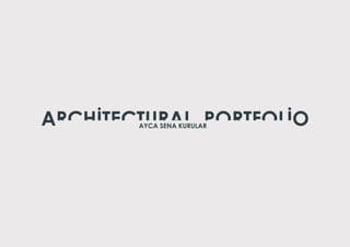 AYCA SENA KURULAR| ARCHİTECTURAL PORTFOLİO | PDF
