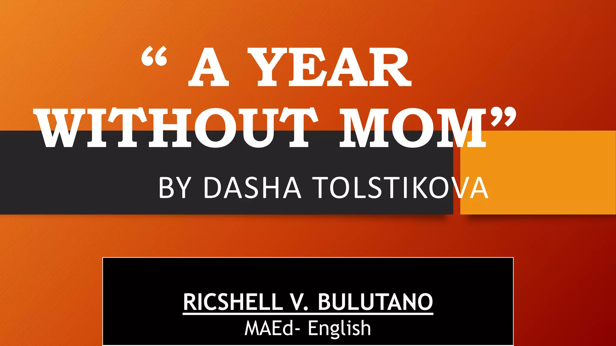 A YEAR WITHOUT MOM by Dasha Tolstikova.pptx