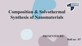 Composition of solvothermal synthesis of naomaterials | PPTX