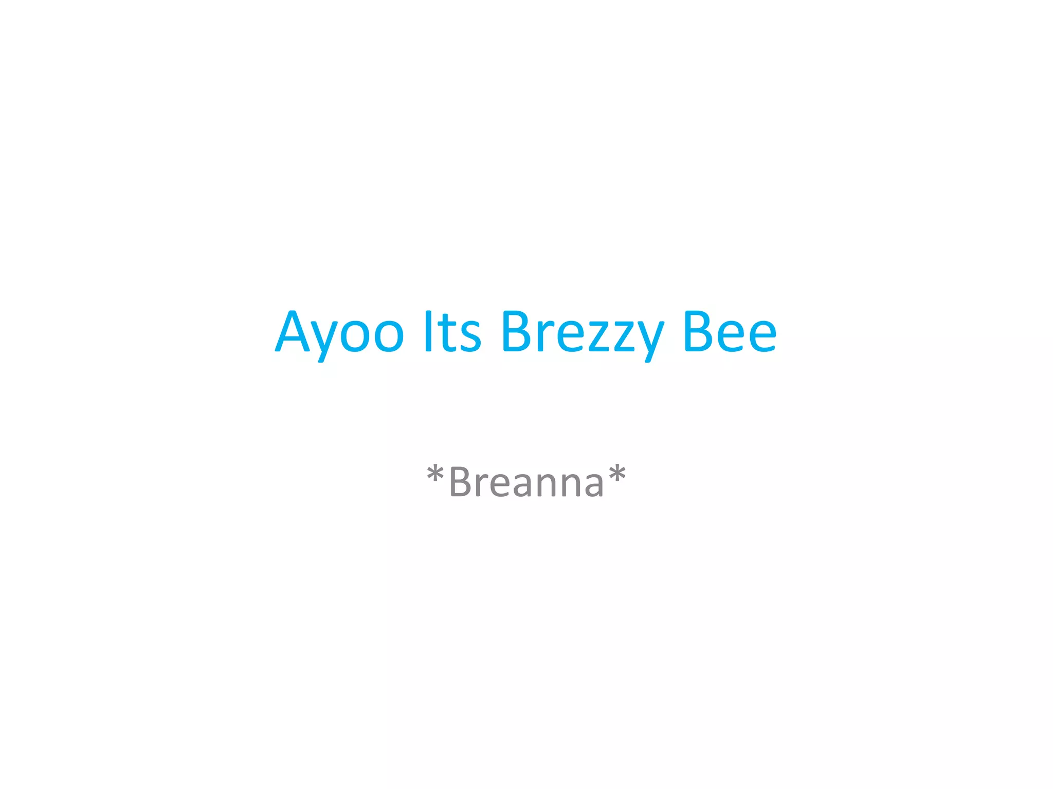 Ayoo Its Brezzy Bee | PPTX