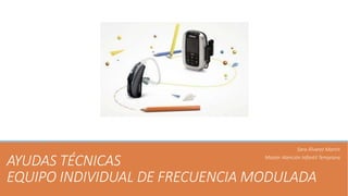 AYUDAS TÉCNICAS. SISTEMA DE FRECUENCIA MODULADA | PPTX