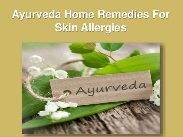 Ayurveda Home Remedies For Skin Allergies