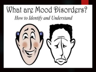 Mood disorders [affective disorders] | PPTX