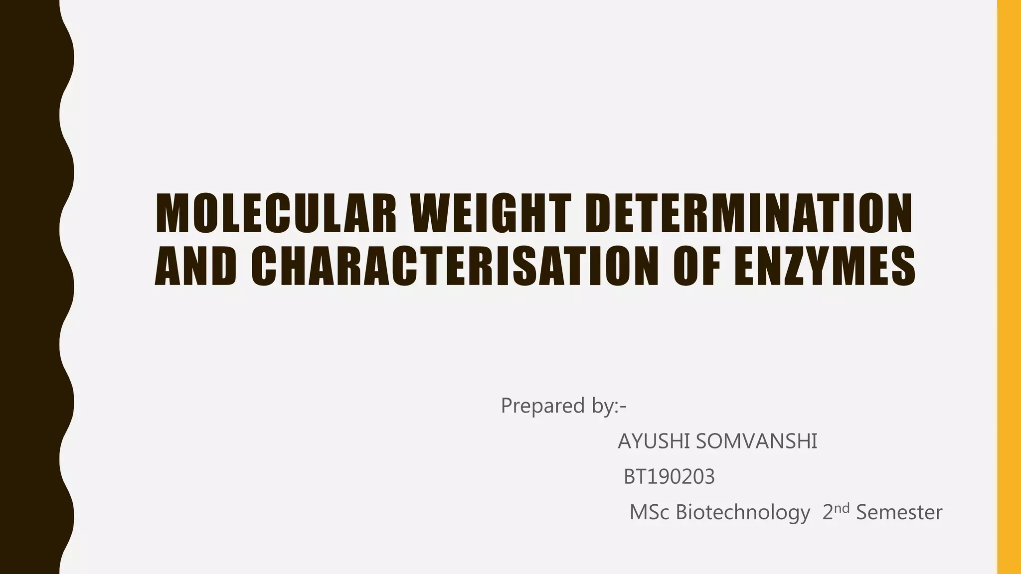 Molecular weight determination and Characterization of Enzymes | PPTX