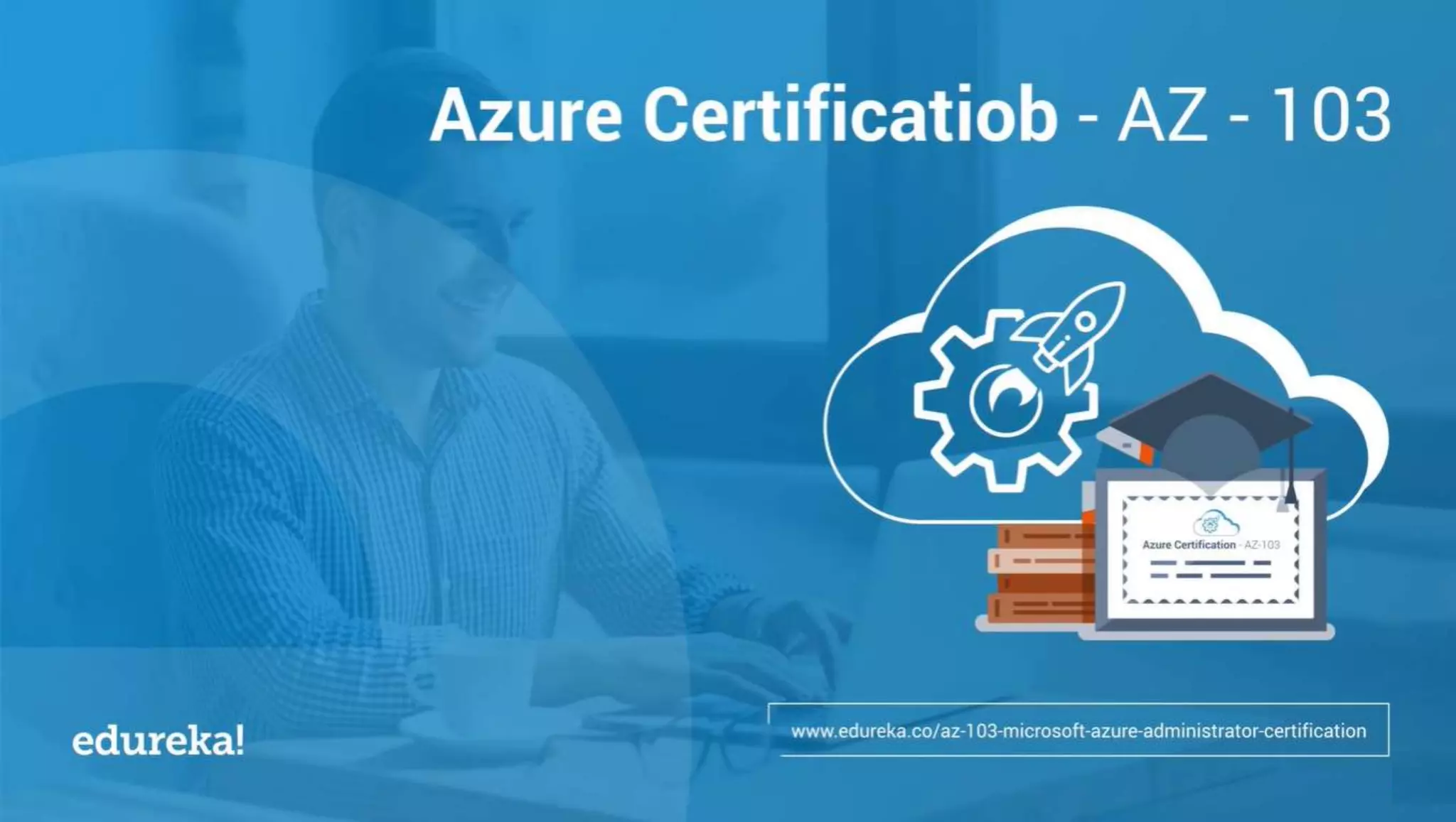 Azure Certification AZ-103 | Microsoft Azure Certification | Edureka | PDF