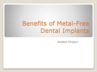 Benefits of Metal-Free Dental Implants | PPT