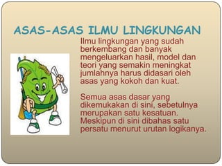 Azas azas pengetahuan lingkungan | PPTX
