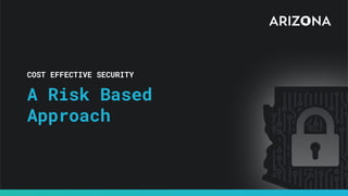 Using a risk based approach to provide cost-effective security | PPT
