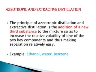 Azeotropic and extractive distillation | PPTX