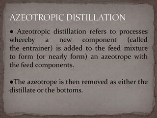 Azeotropic and extractive distillation ppt 1 | PPTX