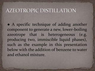 Azeotropic and extractive distillation ppt 1 | PPTX