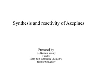 Synthesis and reactions of Seven membered heterocycle-Azepines | PPTX
