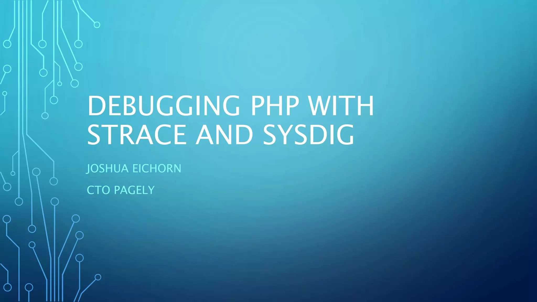 Debugging with Strace and Sysdig | PPT