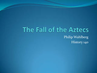 The Aztec Downfall | PPT