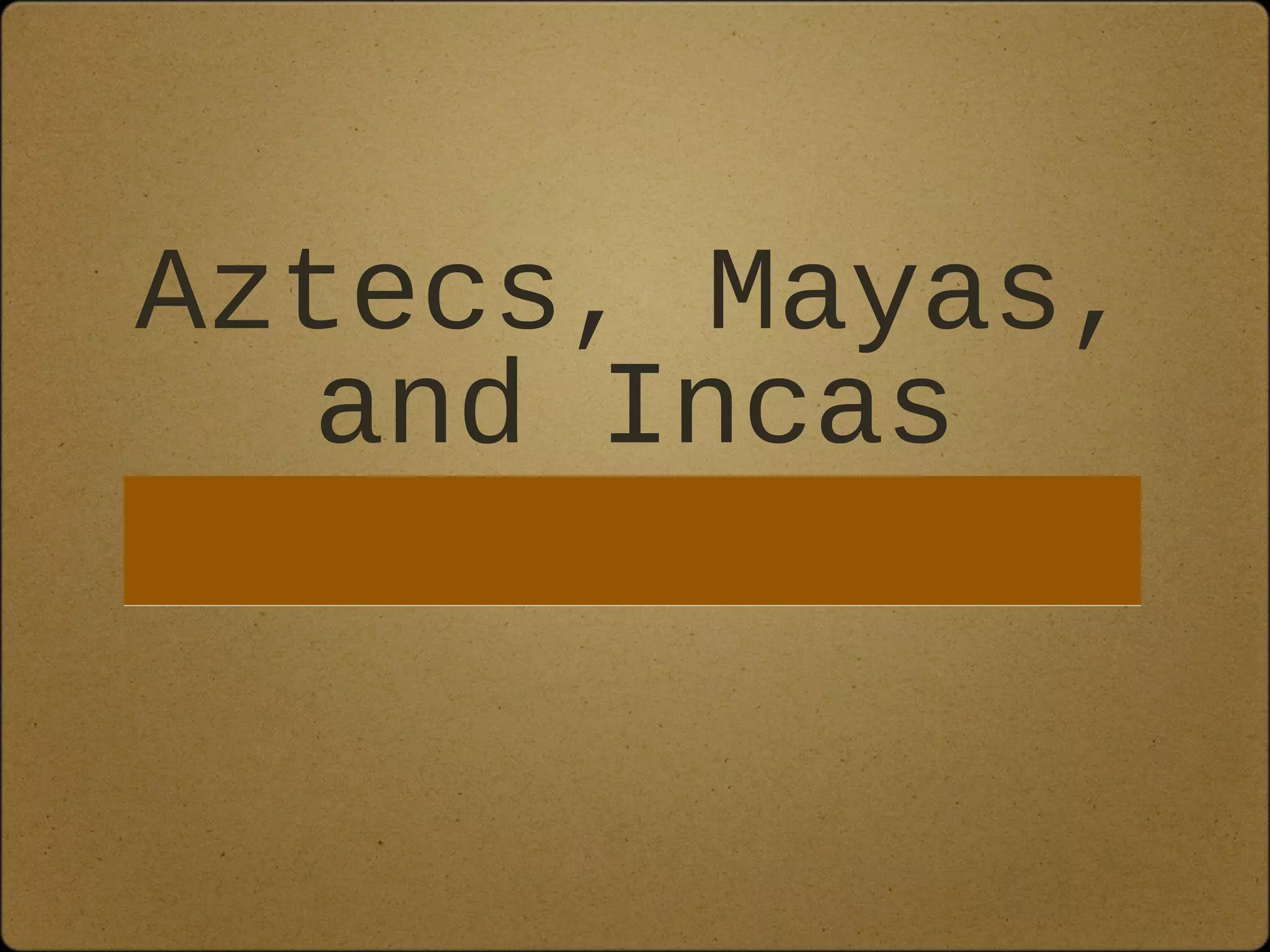 Aztec inca & maya | PPT