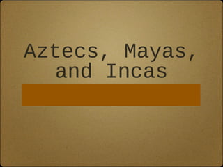Aztec inca & maya | PPT