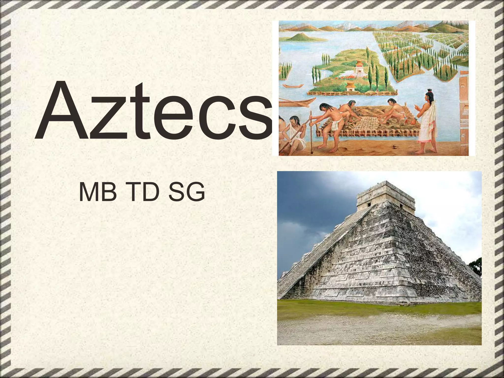Aztec project | PPTX | Geography | Science
