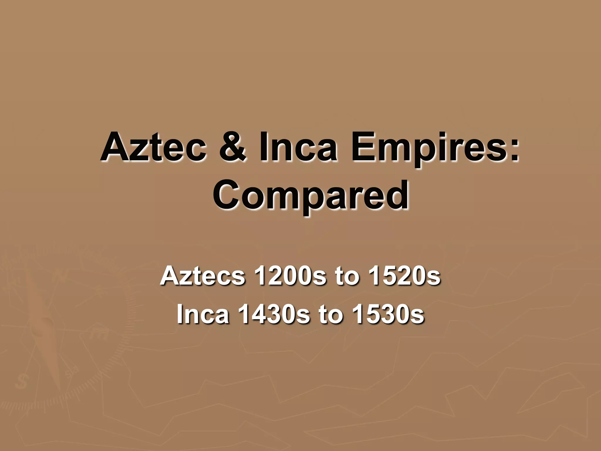 Aztecs and incas compared politics and economics | PPTX