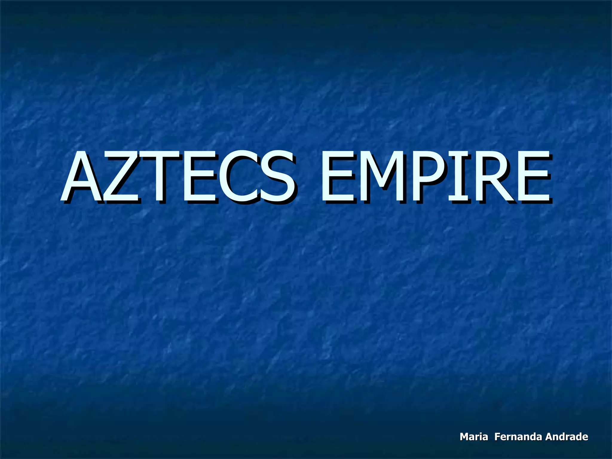 Aztecs empire | PPT