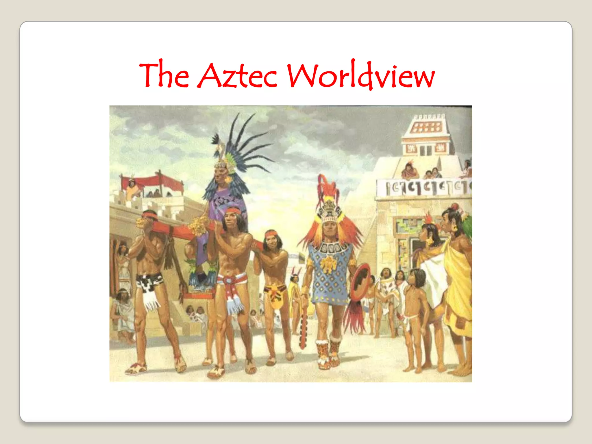 Aztecs Worldview | PPT