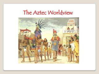 Aztecs Worldview | PPT