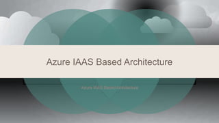 Azure IAAS architecture for beginners and developers - Part 1 | PPTX | Cloud Computing | Internet