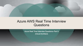 Azure AWS real time-interview questions part 9 | PPT