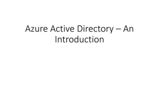 Azure Active Directory - An Introduction | PPTX | Cloud Computing ...