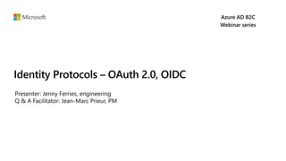 Azure AD B2C Webinar Series: Identity Protocols OIDC and OAuth2 part 1 | PPT