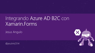 Integrando Azure AD B2C con Xamarin.Forms | PPT | Free Download