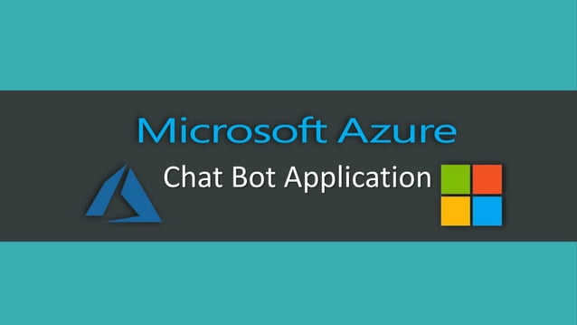 Azure Chat Bot application | PPTX | Cloud Computing | Internet