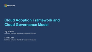 Azure Cloud Adoption Framework + Governance - Sana Khan and Jay Kumar ...